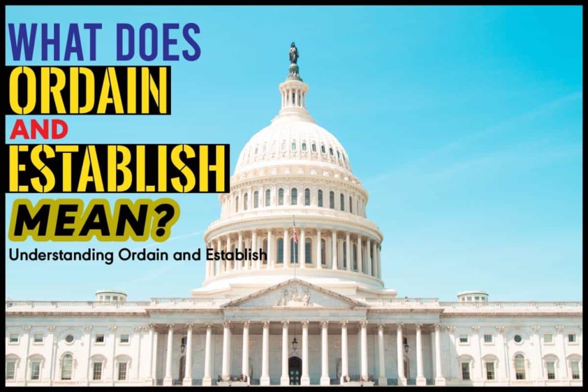 What Does Ordain And Establish Mean? Understanding Ordain And Establish